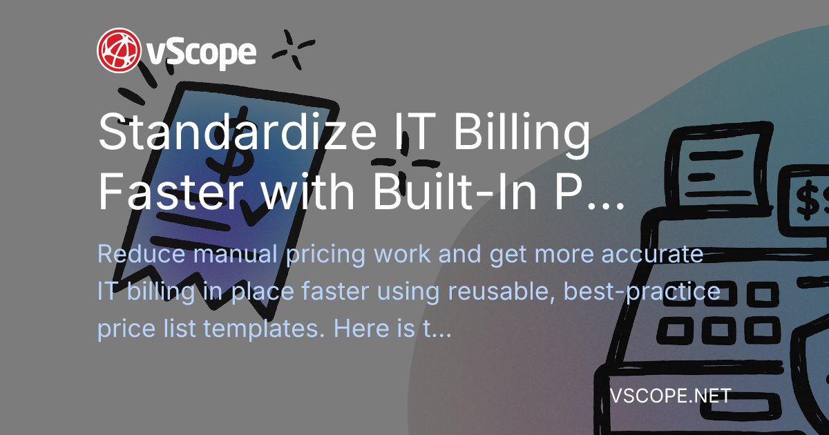 Standardize IT Billing Faster with Built-In Price List Templates | vScope