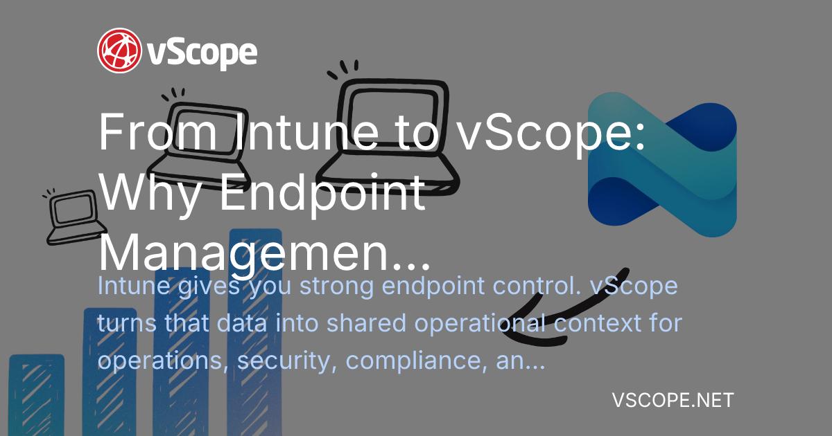 From Intune to vScope: Why Endpoint Management Alone Is Not Enough | vScope