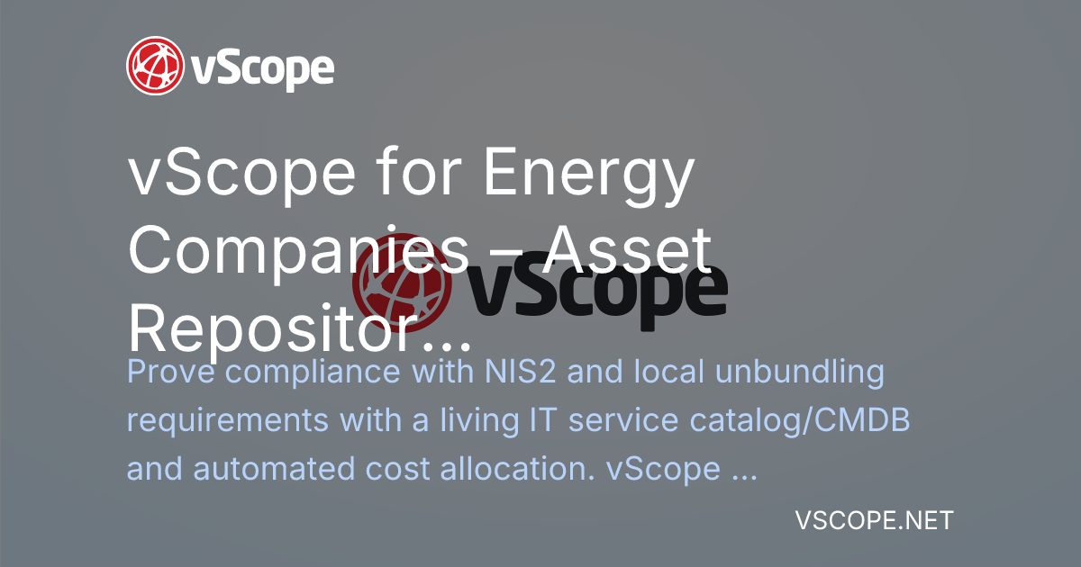 vScope for Energy Companies — Asset Repository, CMDB & Billing | vScope