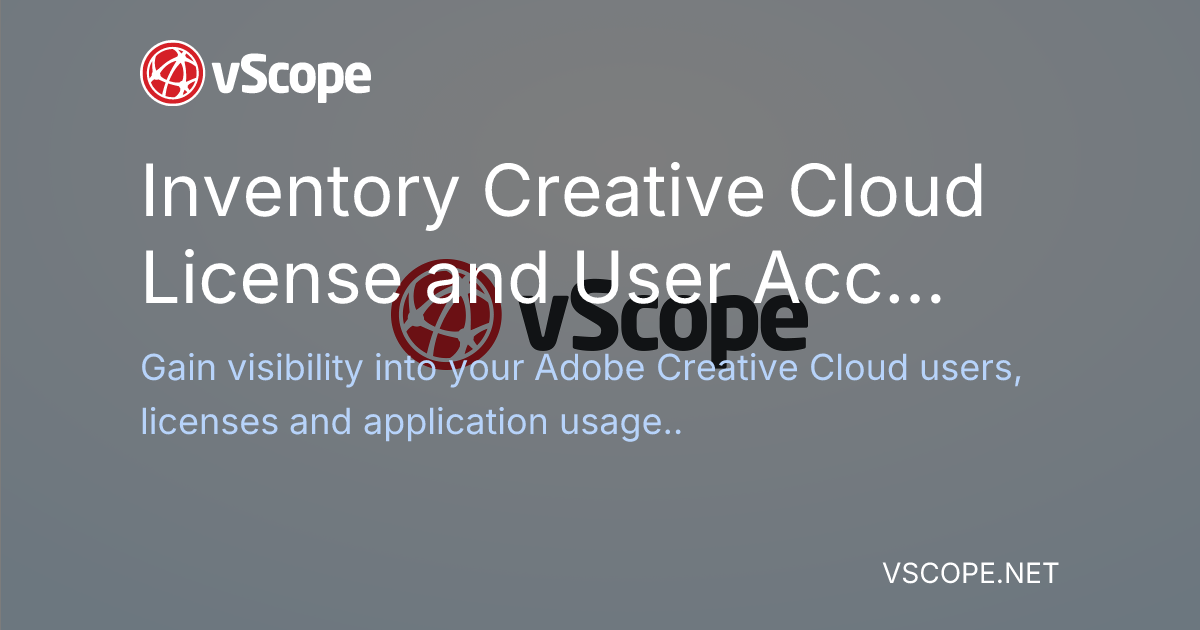 Inventory Creative Cloud License and User Accounts | vScope