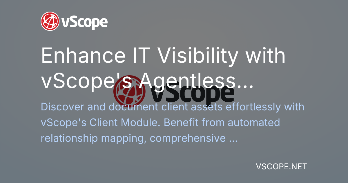Enhance IT Visibility with vScope's Agentless Client Inventory Module | vScope