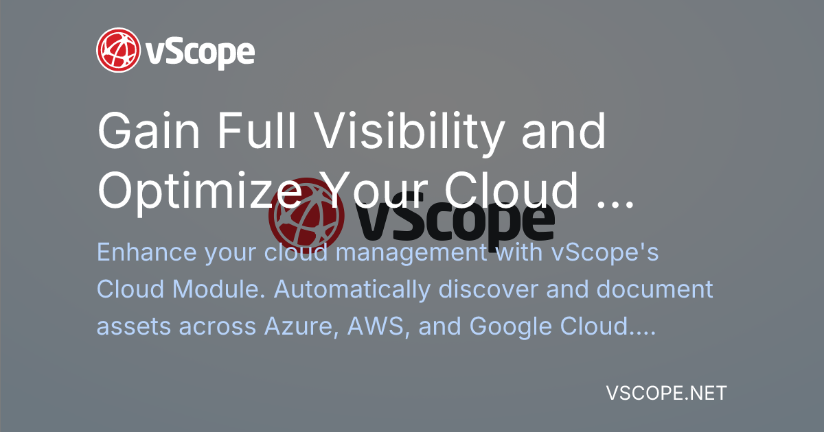 Gain Full Visibility and Optimize Your Cloud Infrastructure with vScope's Cloud Module | vScope