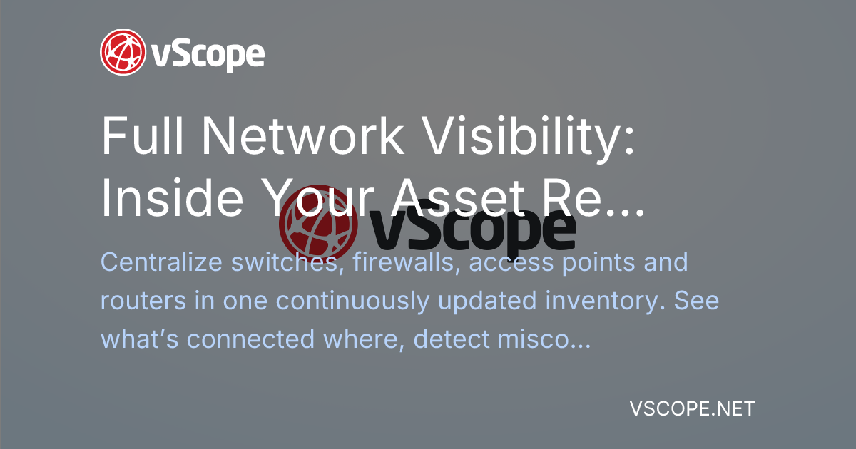 Full Network Visibility: Inside Your Asset Repository | vScope