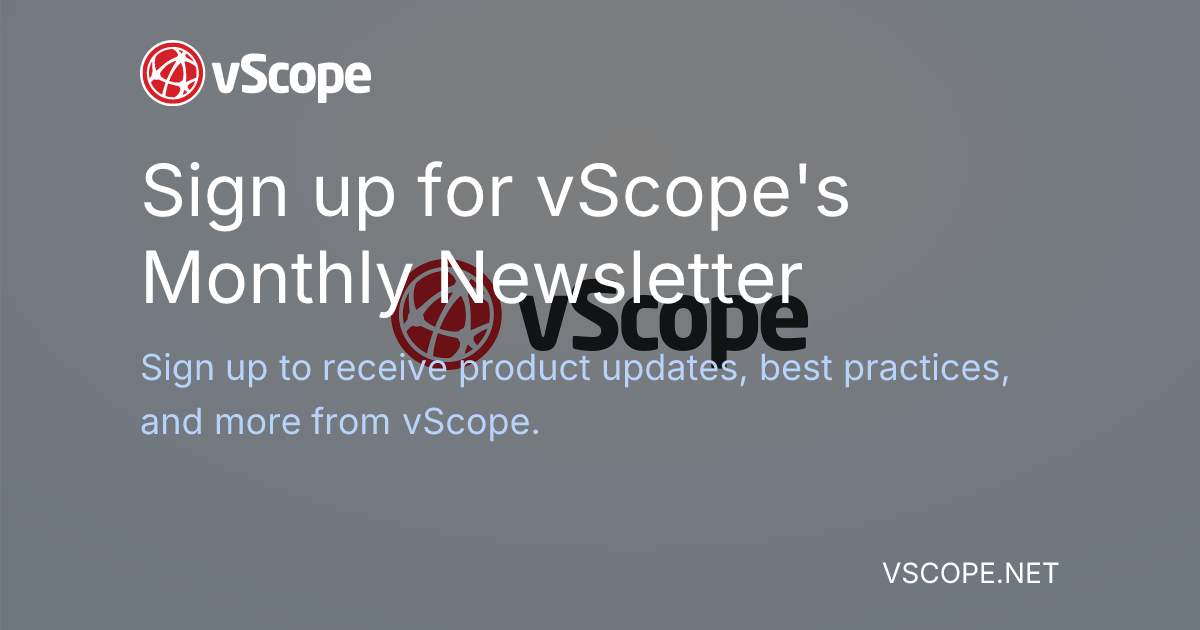 Sign up for vScope's Monthly Newsletter | vScope