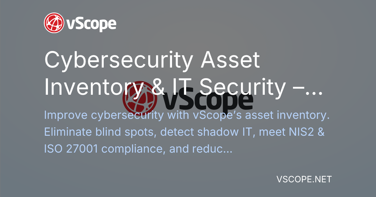Cybersecurity Asset Inventory & IT Security – vScope | vScope